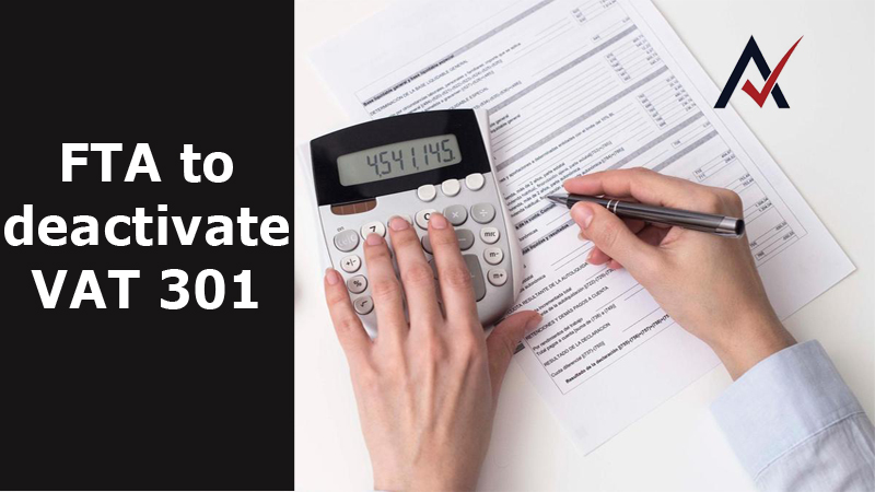 FTA to deactivate VAT 301 – import declaration form for VAT payment